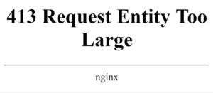 Solución a 413 Request Entity Too Large Nginx | fácil y rápido
